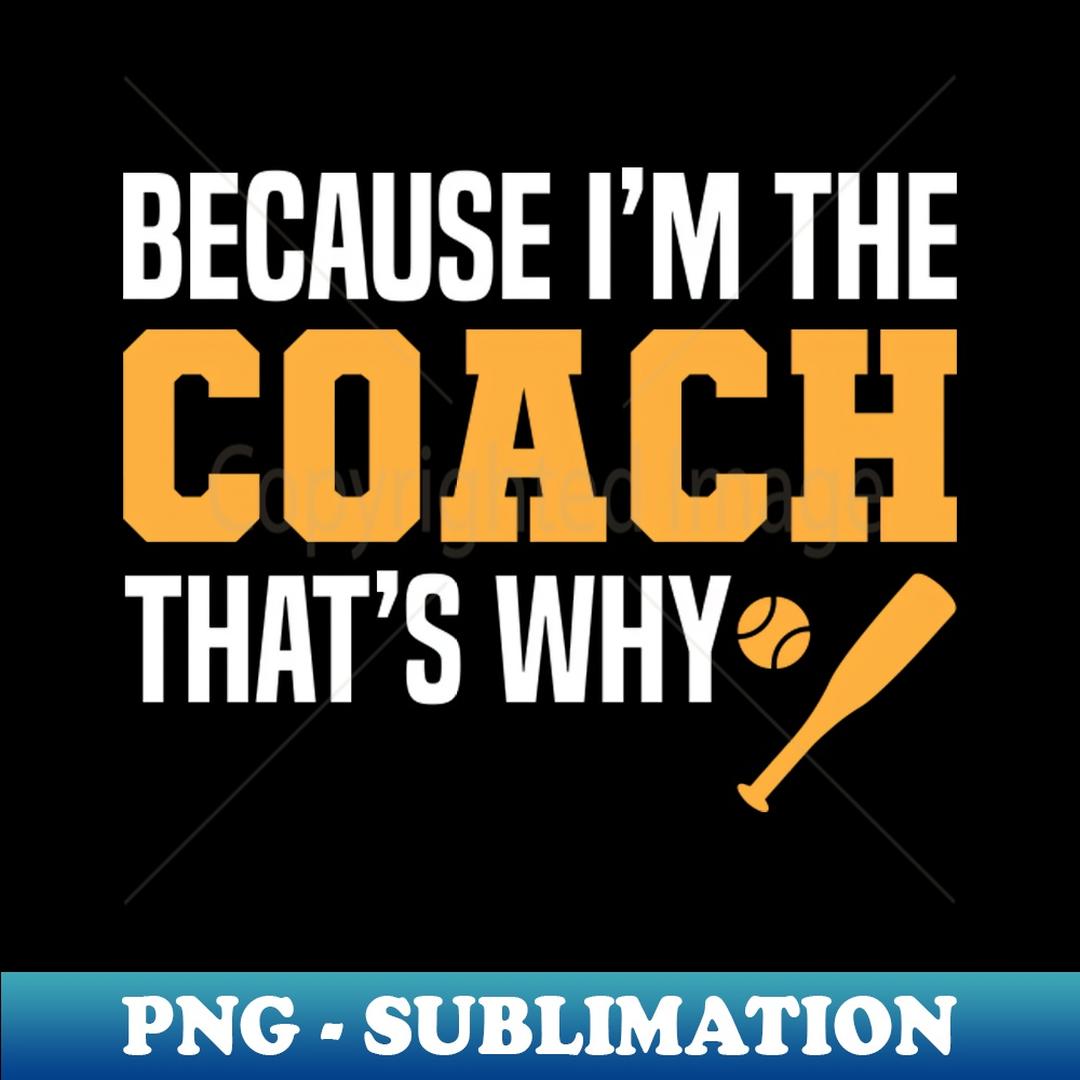 Funny Baseball Coach Quotes - Because I'm The Coach That's W | Inspire ...