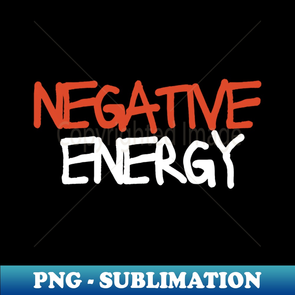 Negative Energy - PNG Transparent Sublimation Design - Perf | Inspire ...