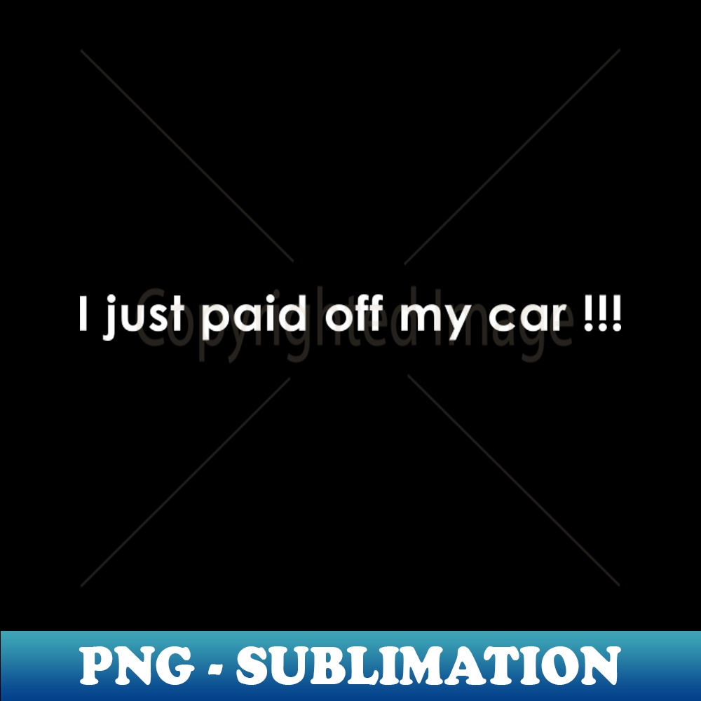 I just paid off my car - Vintage Sublimation PNG Download - | Inspire ...