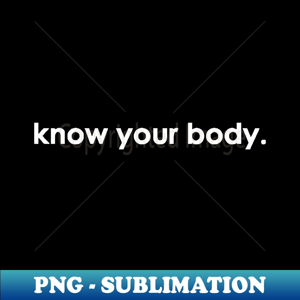 Know your body - Artistic Sublimation Digital File - Spice U | Inspire ...