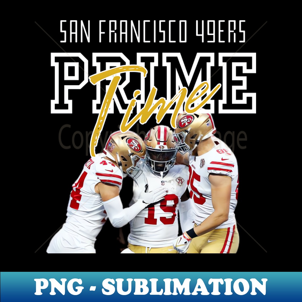 San Francisco 49ers PRIME time - Premium PNG Sublimation Fil - Inspire ...