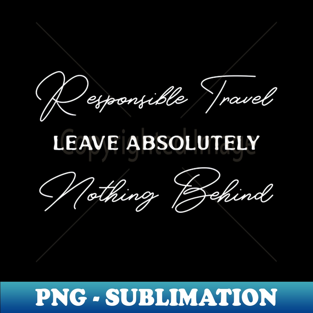 Responsible Travel Leave Absolutely Nothing Behind - Exclusi | Inspire ...