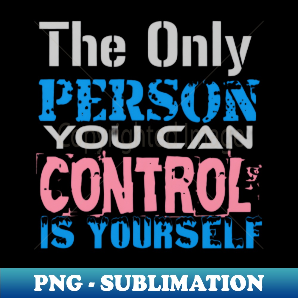 The only Person you can Control is Yourself Black - Stylish | Inspire ...