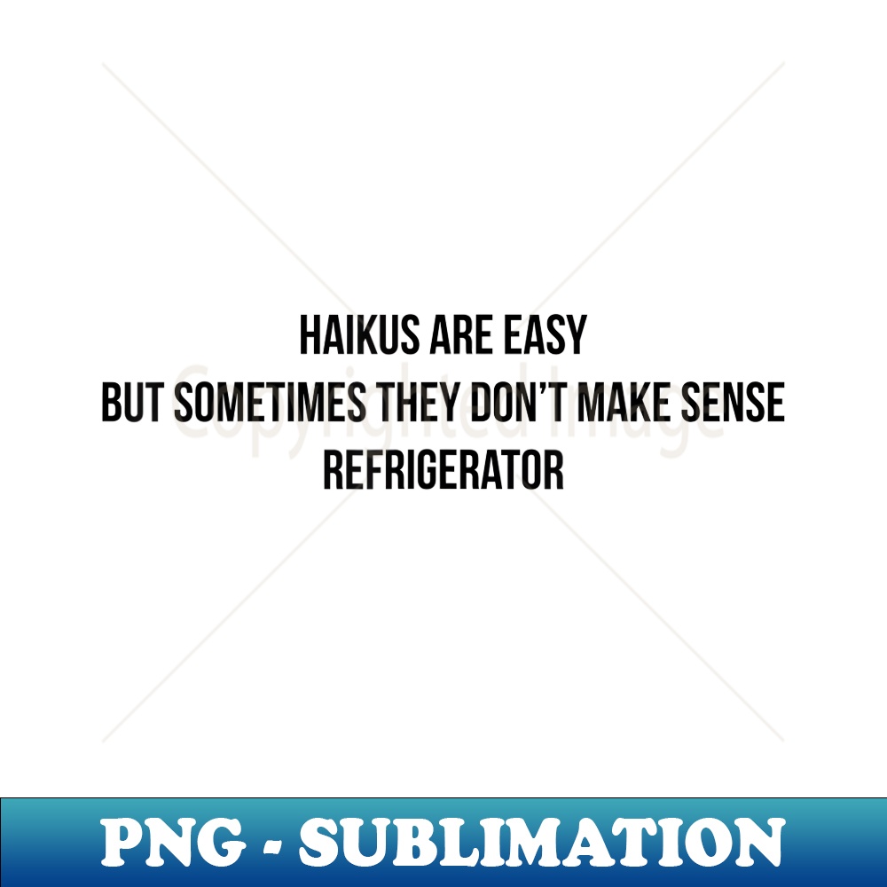 Haikus Are Easy Funny Japanese Haiku Poem - Decorative Subli | Inspire ...