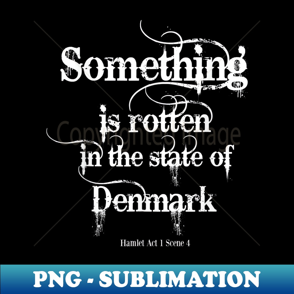 Something is Rotten in the State of Denmark Quote - High-Qua | Inspire ...