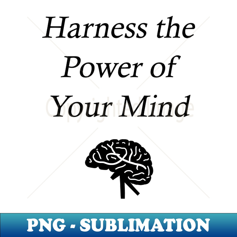 Harness the Power of Your Mind - Trendy Sublimation Digital | Inspire ...