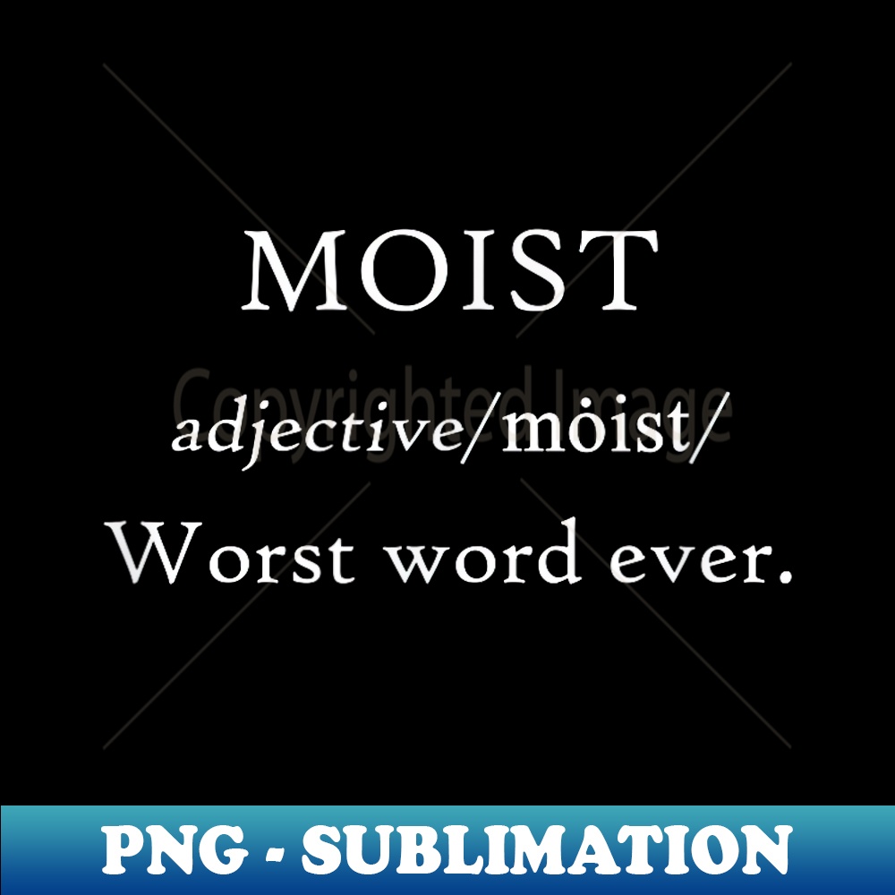 Moist is Worst Word Ever Witty English Teacher Student - Pro | Inspire ...