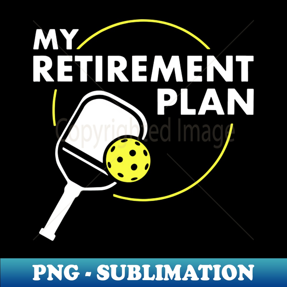 My Retirement Plan 1 - Decorative Sublimation PNG File - Per | Inspire ...