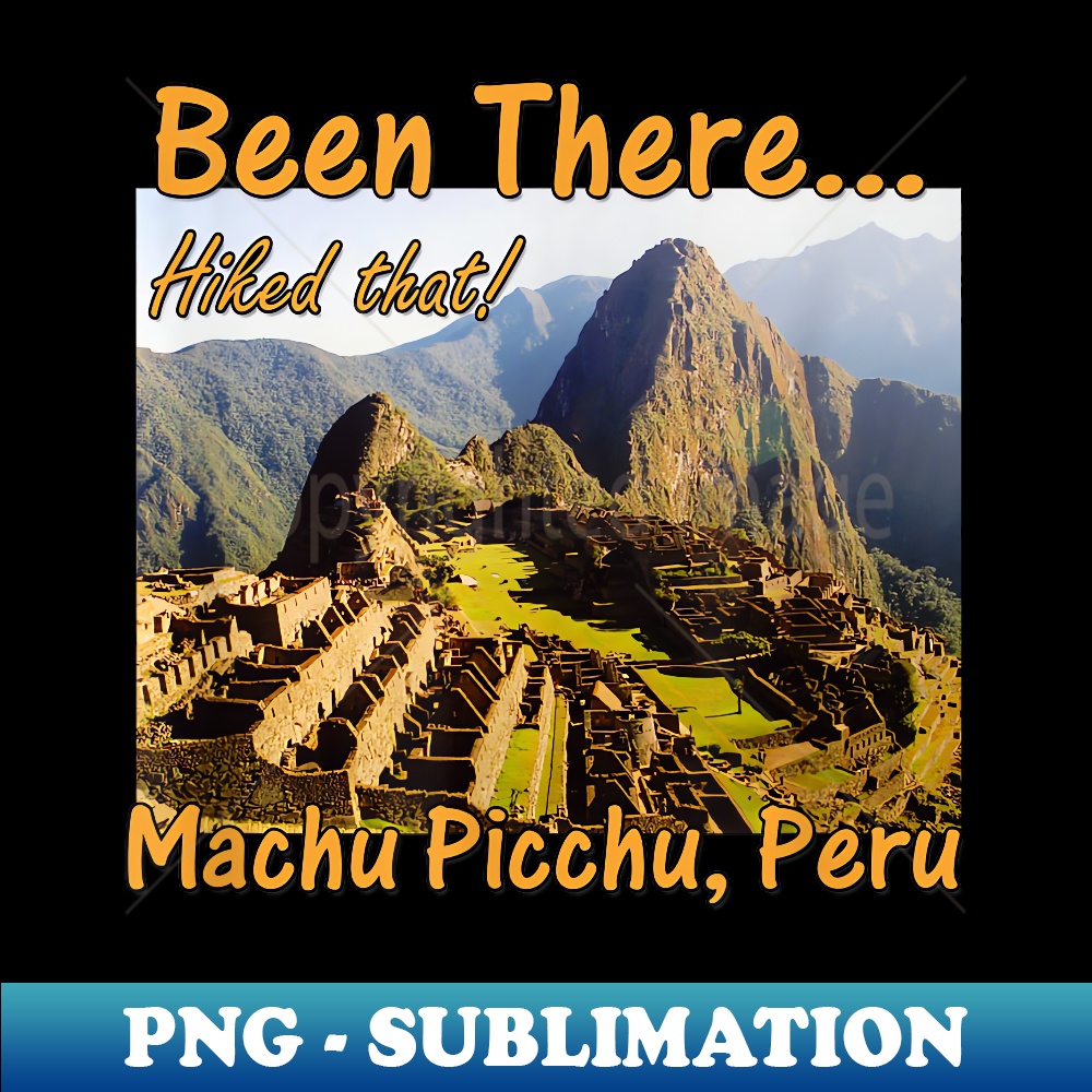 Machu Picchu Inca Trail T - Peru Quote, Hiked That! - Stylis | Inspire ...