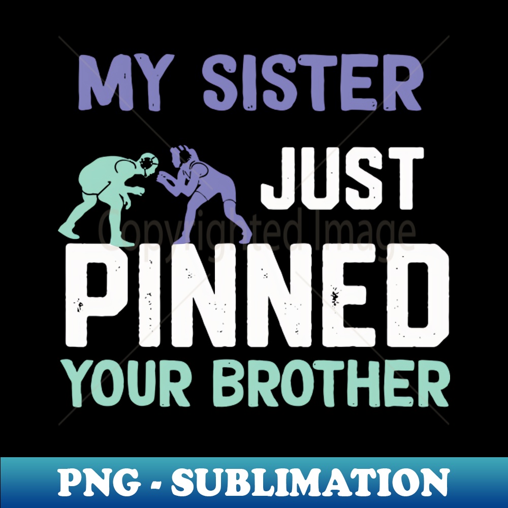 My Sister Just Pinned Your Brother Wrestling 1 - Trendy Sub | Inspire ...