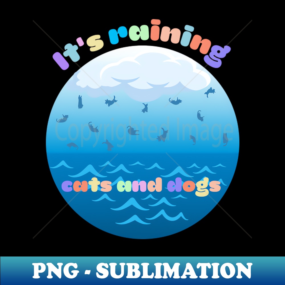 Its raining cats and dogs - Instant PNG Sublimation Download | Inspire ...