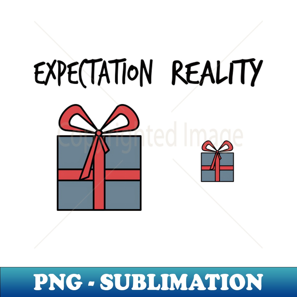 Gift Expectation vs Reality - PNG Transparent Sublimation De - Inspire ...