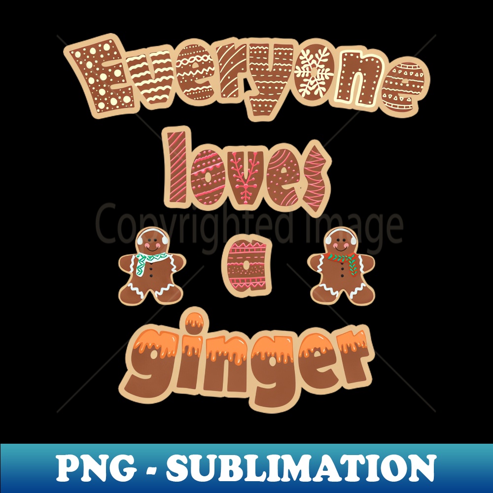 Everyone loves a ginger - Exclusive Sublimation Digital File | Inspire ...