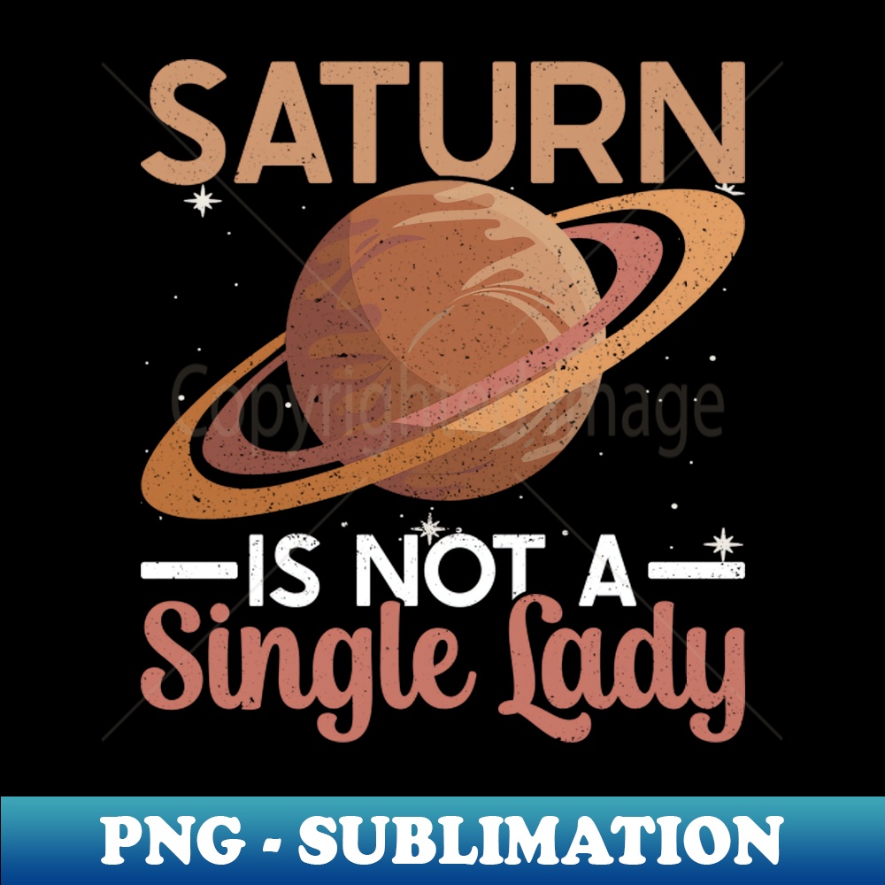 Saturn Is Not A Single Lady - Saturn Planet Space Lover - PN | Inspire ...