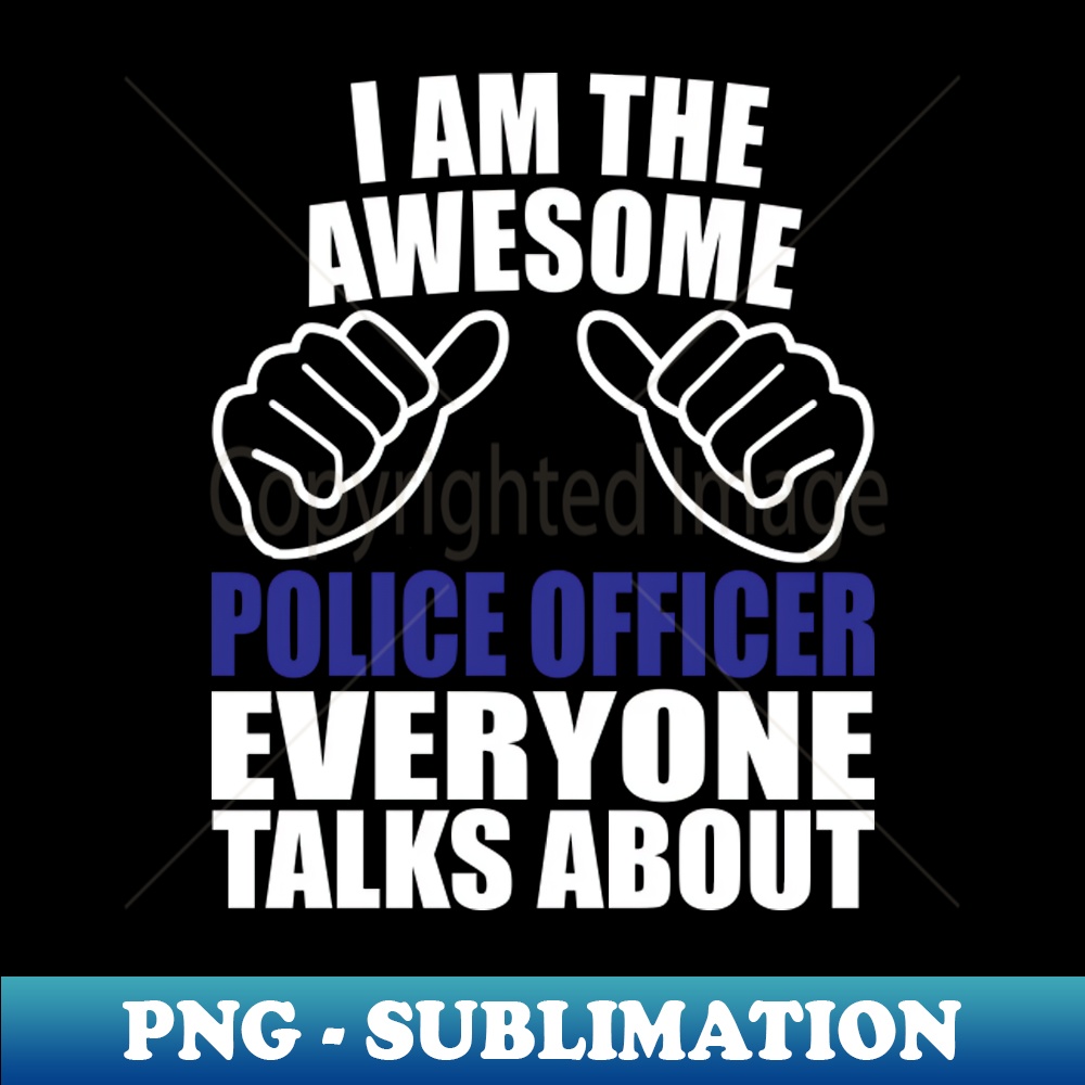 Awesome Police Officer Gift - Premium PNG Sublimation File - | Inspire ...