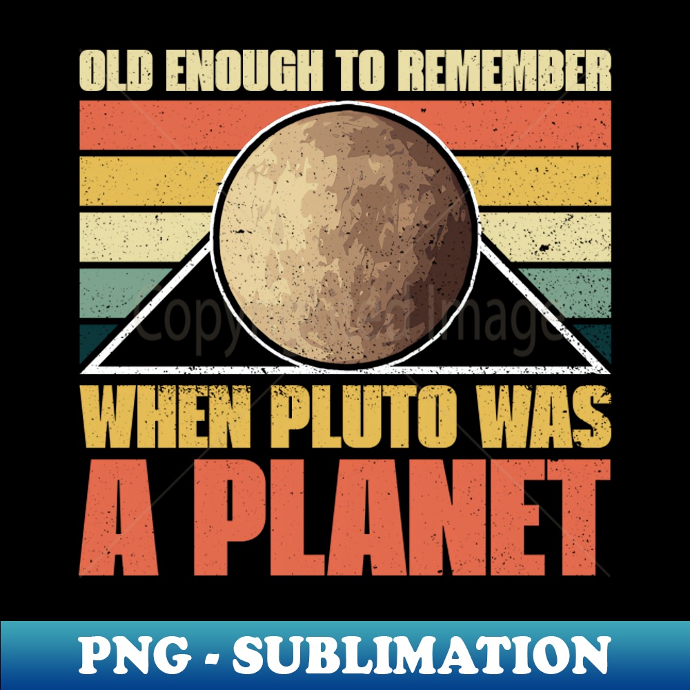 Old Enough To Remember When Pluto Was A Planet - Pluto Plane | Inspire ...