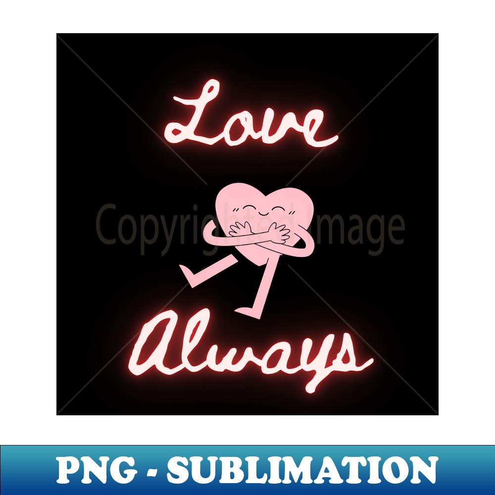 Love always - Special Edition Sublimation PNG File - Capture | Inspire ...