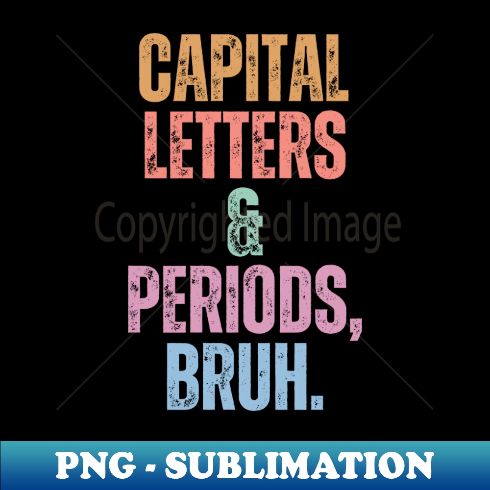 Capital Letters And Periods Bruh - Premium Sublimation Digit | Inspire ...