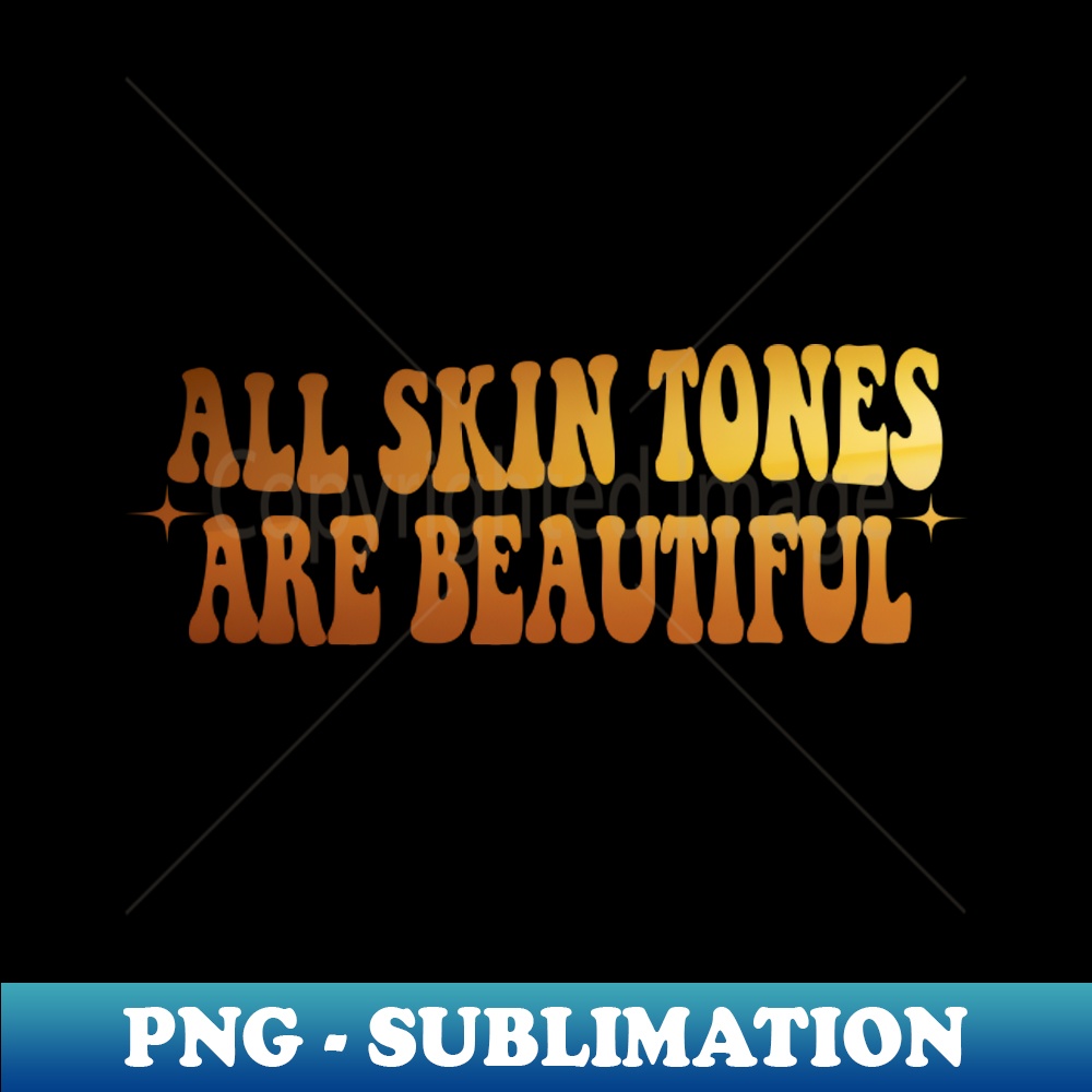 All Skin Tones Are Beautiful - Professional Sublimation Digi | Inspire ...