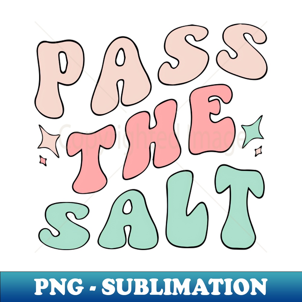 Pass The Salt Groovy - Exclusive Sublimation Digital File - | Inspire ...