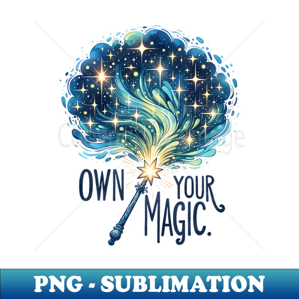 Own your Magic - Artistic Sublimation Digital File - Stunnin | Inspire ...