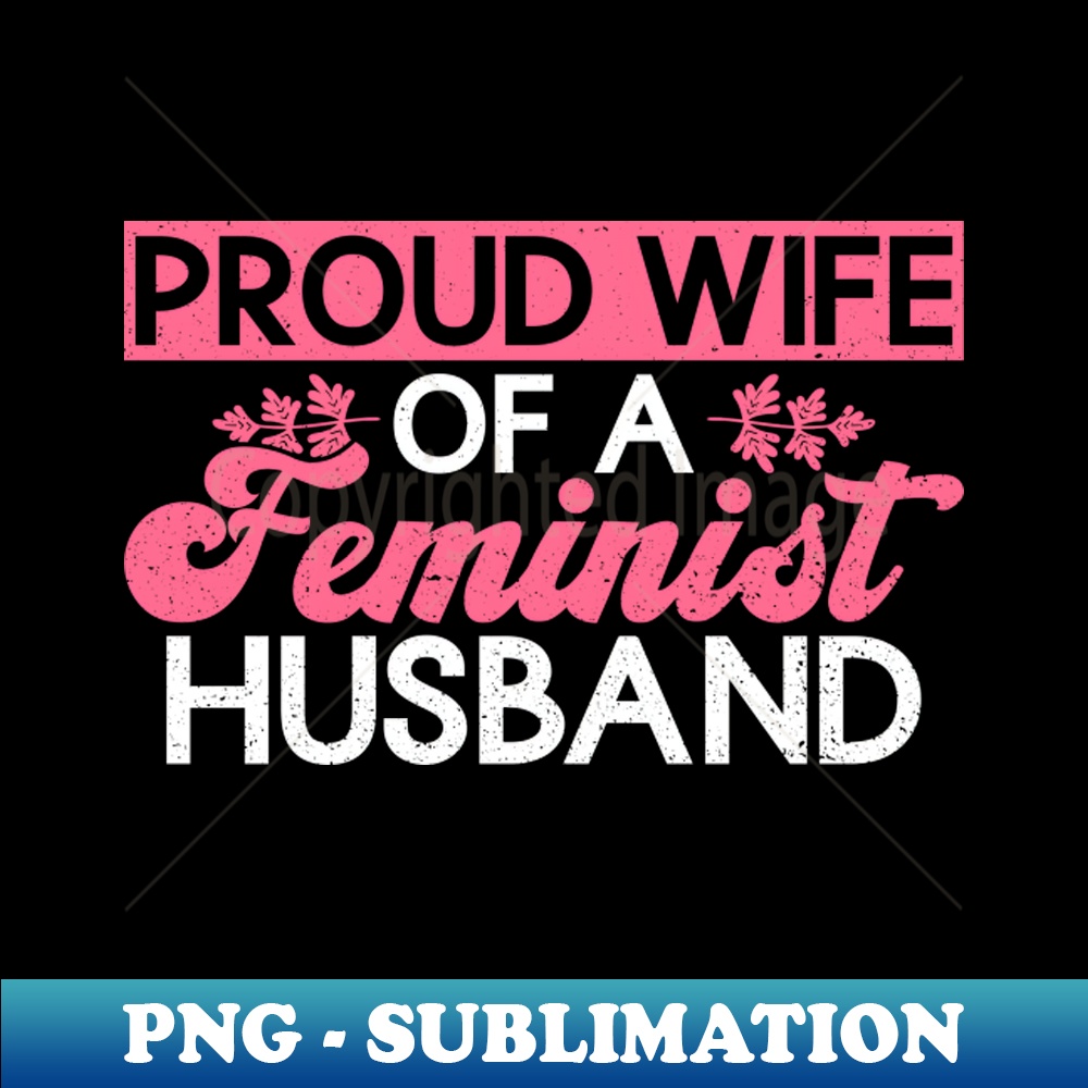Proud Wife Of A Feminist Husband - Men Feminism Feminist Wom | Inspire ...