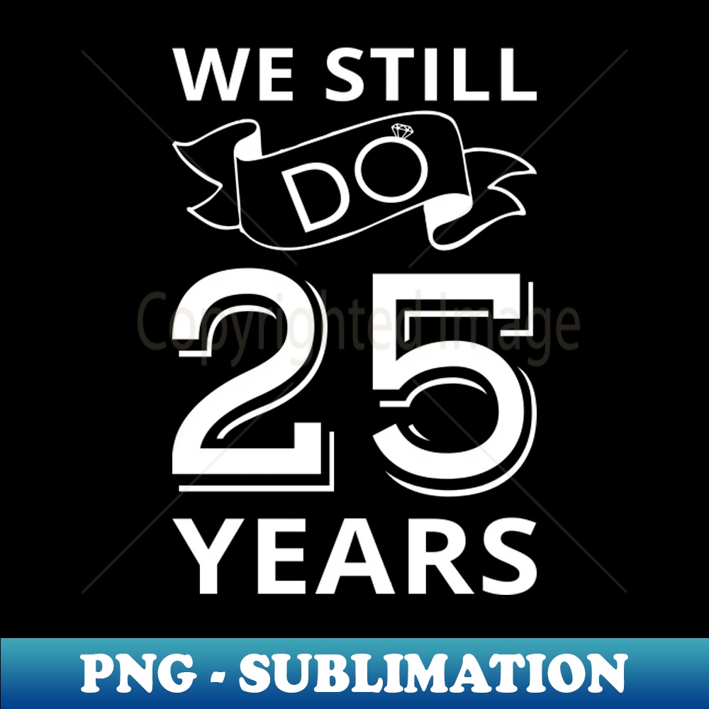 We Still Do - 25 Years Anniversary I - Exclusive Sublimation | Inspire ...