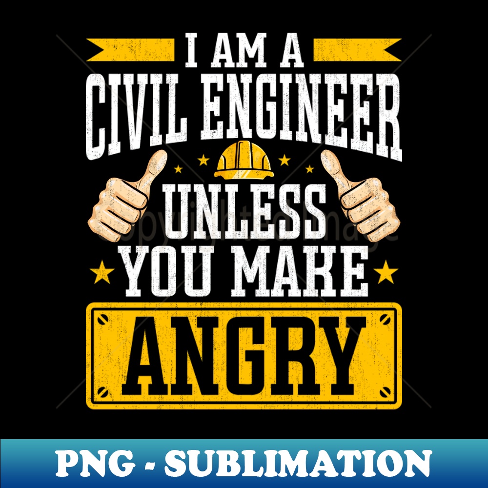 Civil Engineer Unless You Make Me Angry - Civil Engineering | Inspire ...