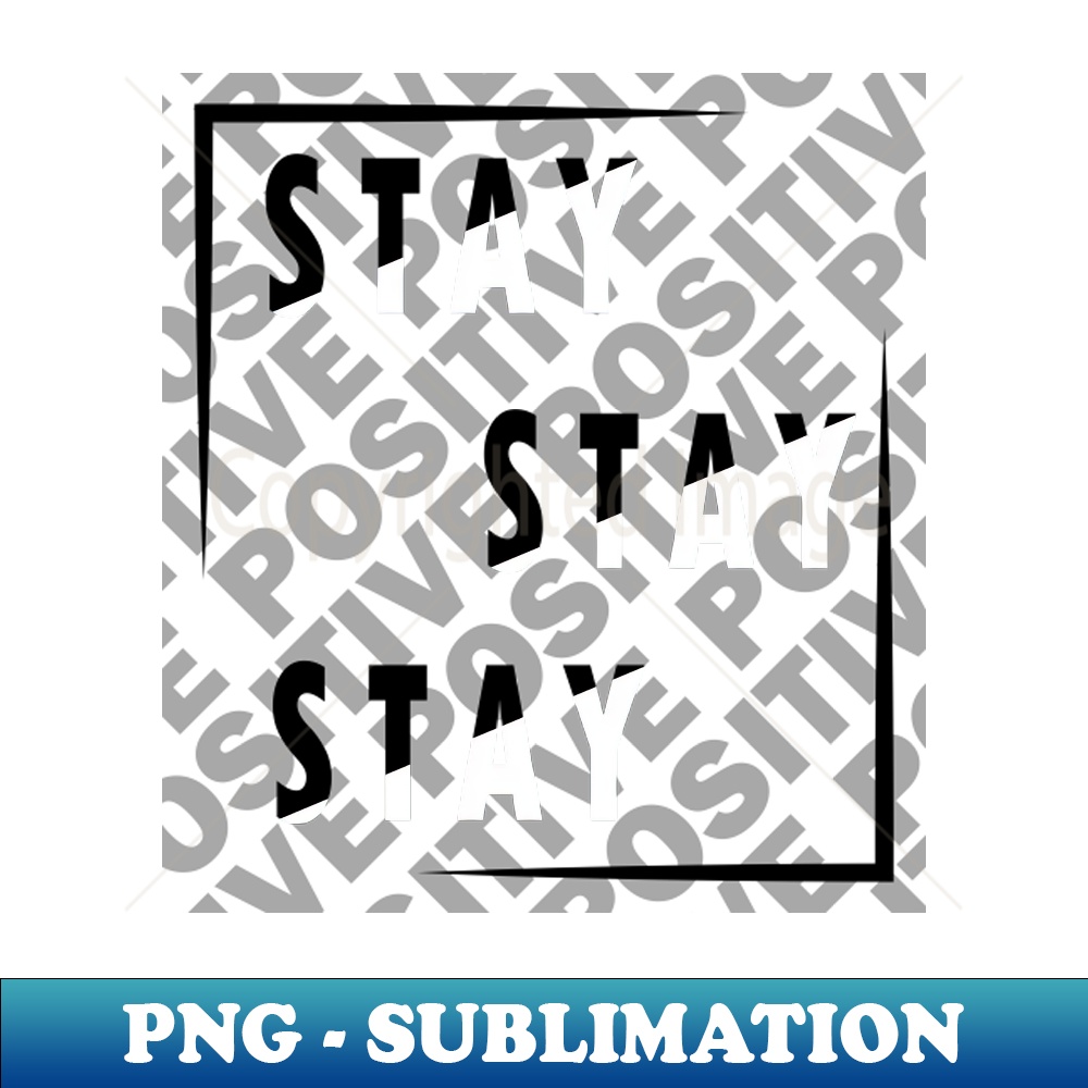 Stay positive - PNG Transparent Digital Download File for Su | Inspire ...
