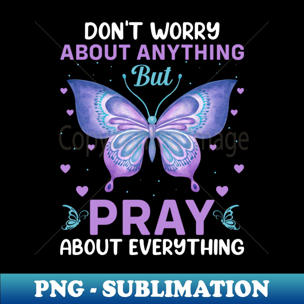Dont Worry About Anything Pray About Everything Bible Verse | Inspire ...