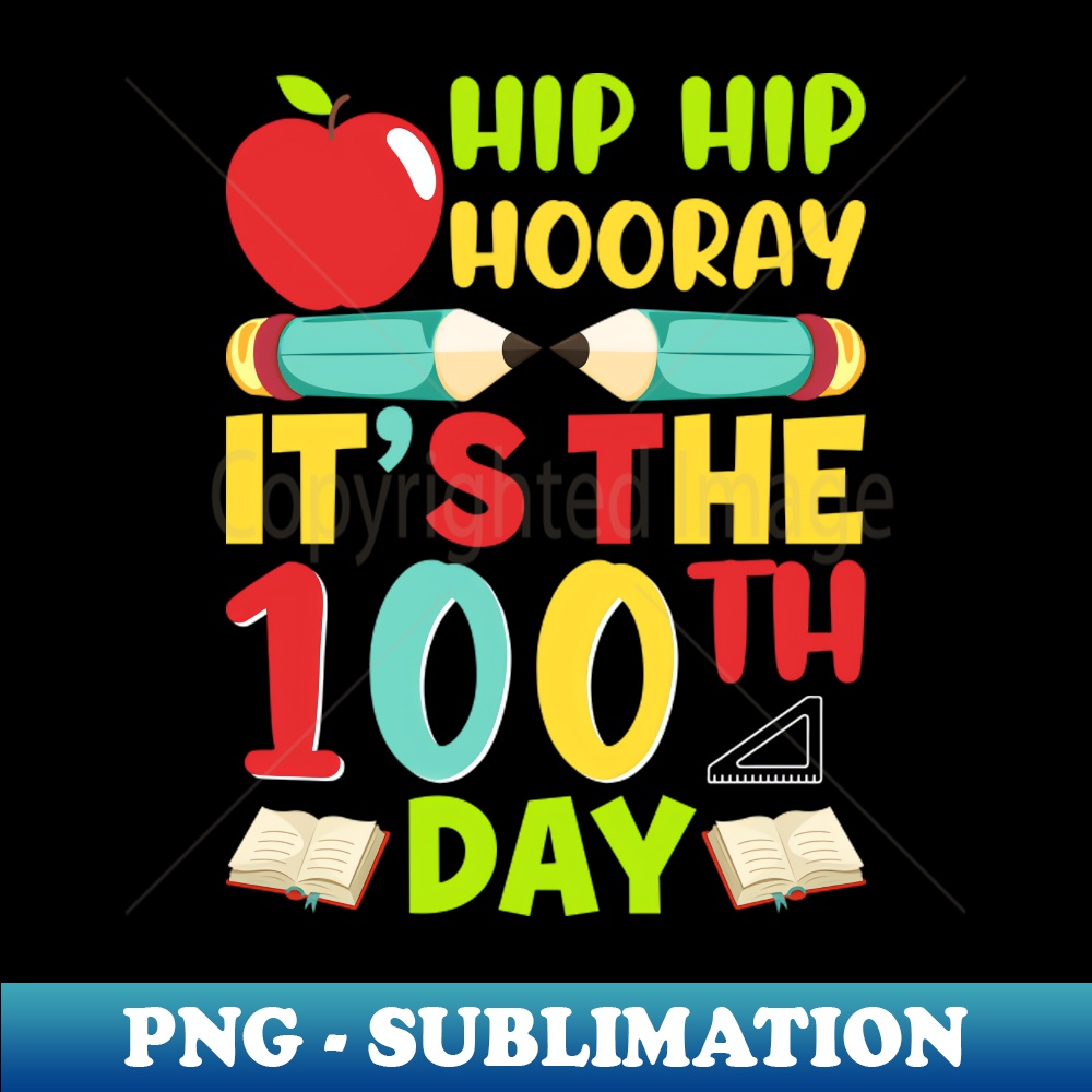 Hip Hip Hooray Its the 100th Day Happy 100 Days of School - | Inspire ...