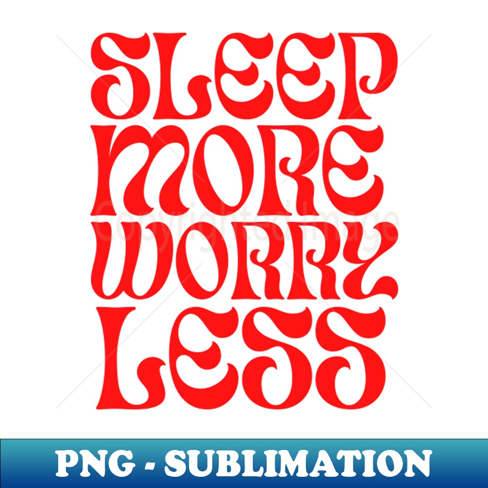 Sleep More Worry Less Sleeping Fun - Unique Sublimation PNG | Inspire ...