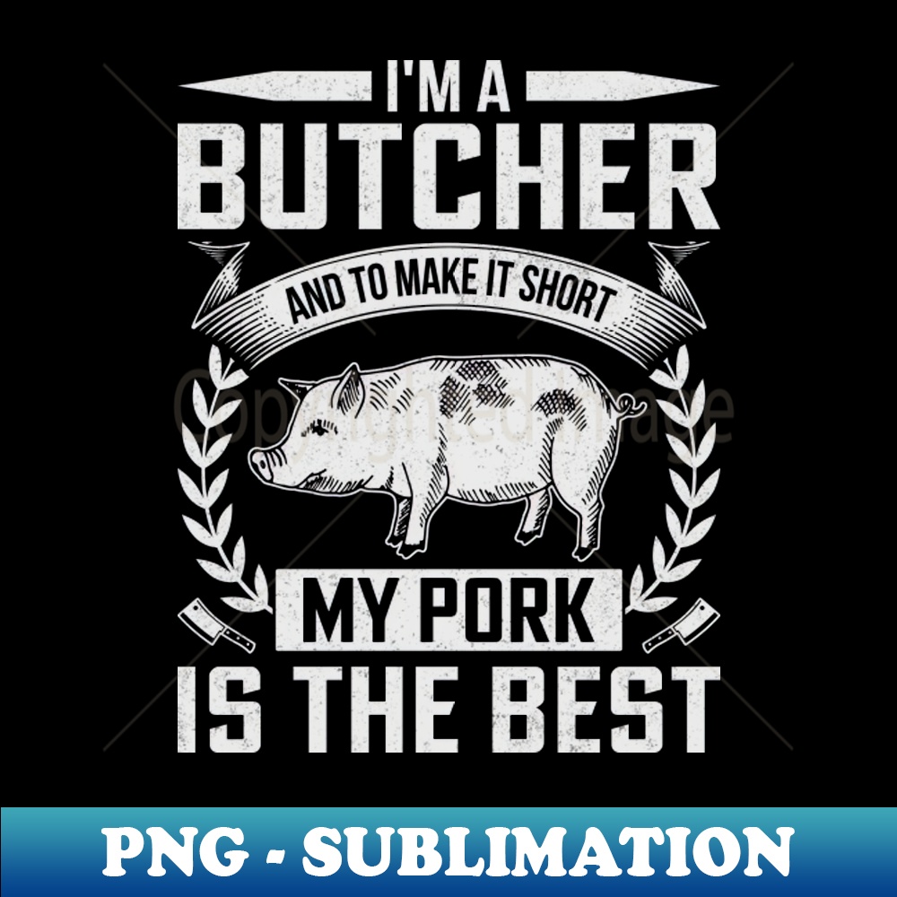 Im a Butcher and to Make It Short - Funny Pork Meat Cutter - | Inspire ...
