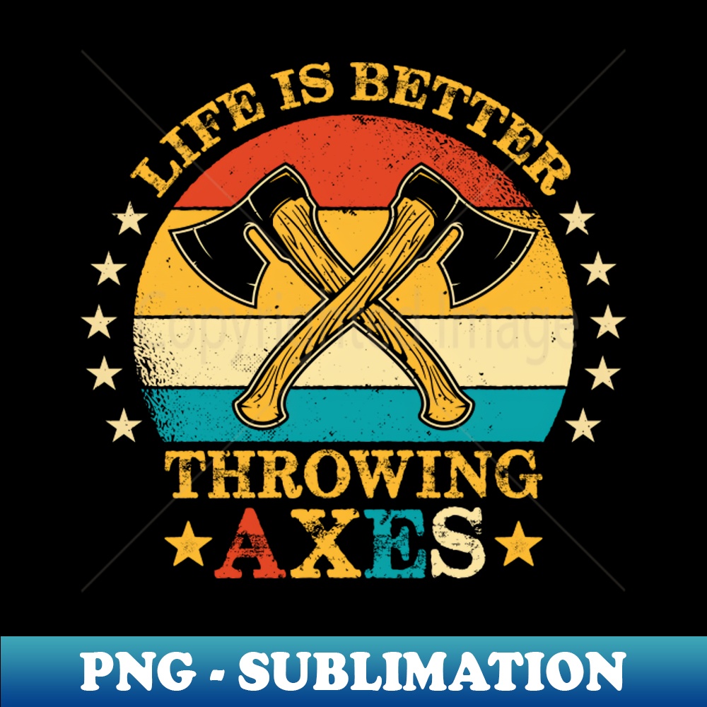 Vintage Style Life Is Better Throwing Axes Funny Ax Thrower | Inspire ...