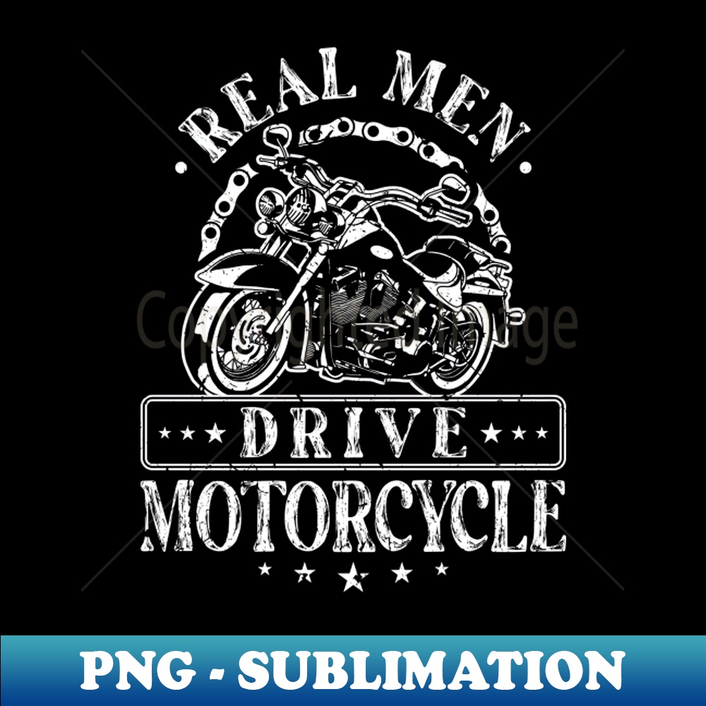 Real Men Drive Motorcycle Rider Bike Biker - High-Quality PN | Inspire ...