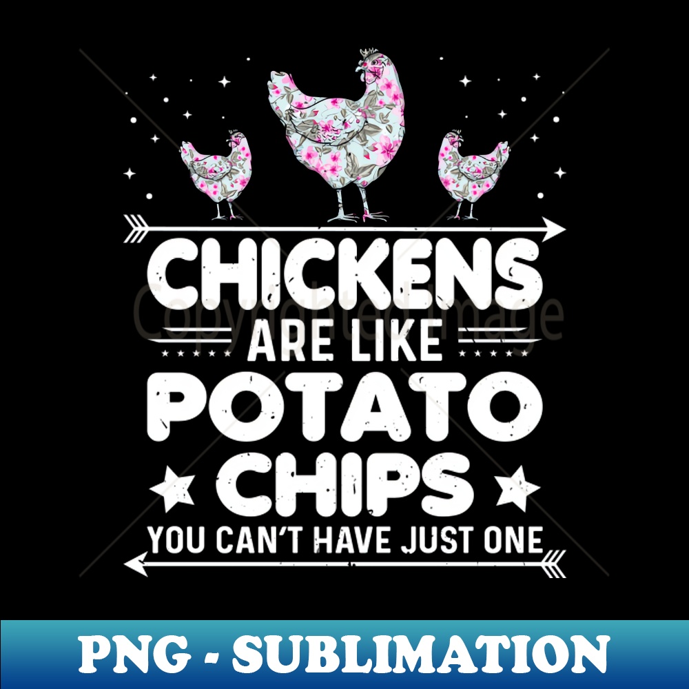 Chickens Are Like Potato Chips Funny Chicken Lovers Girls - | Inspire ...