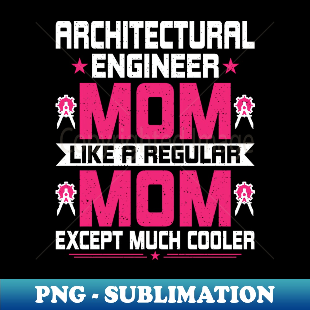 Funny Architectural Engineering Engineer Mom - Unique Sublim | Inspire Uplift