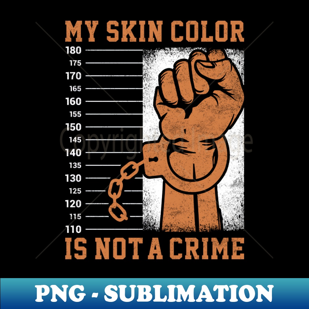 My Skin Color Is Not a Crime Black Pride Black History Month | Inspire ...