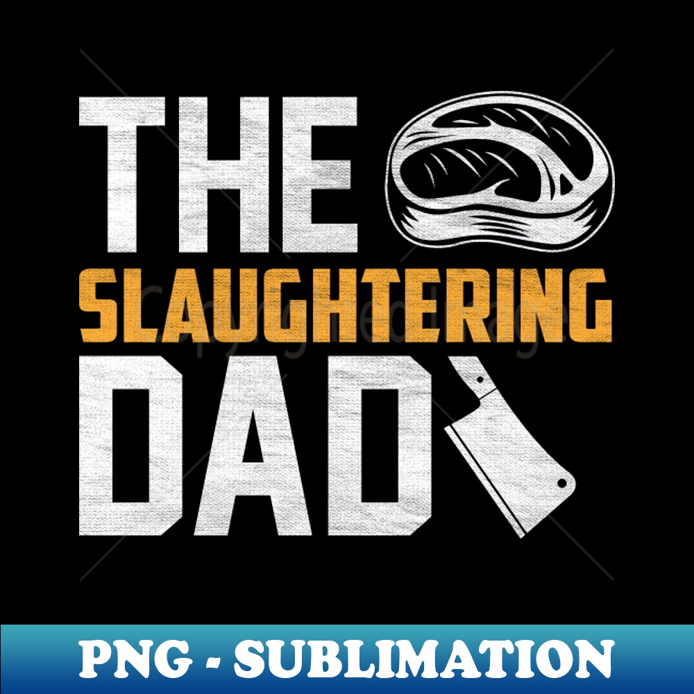 The Slaughtering Dad - Funny Butcher Meat Cutter Dad - Trend | Inspire ...
