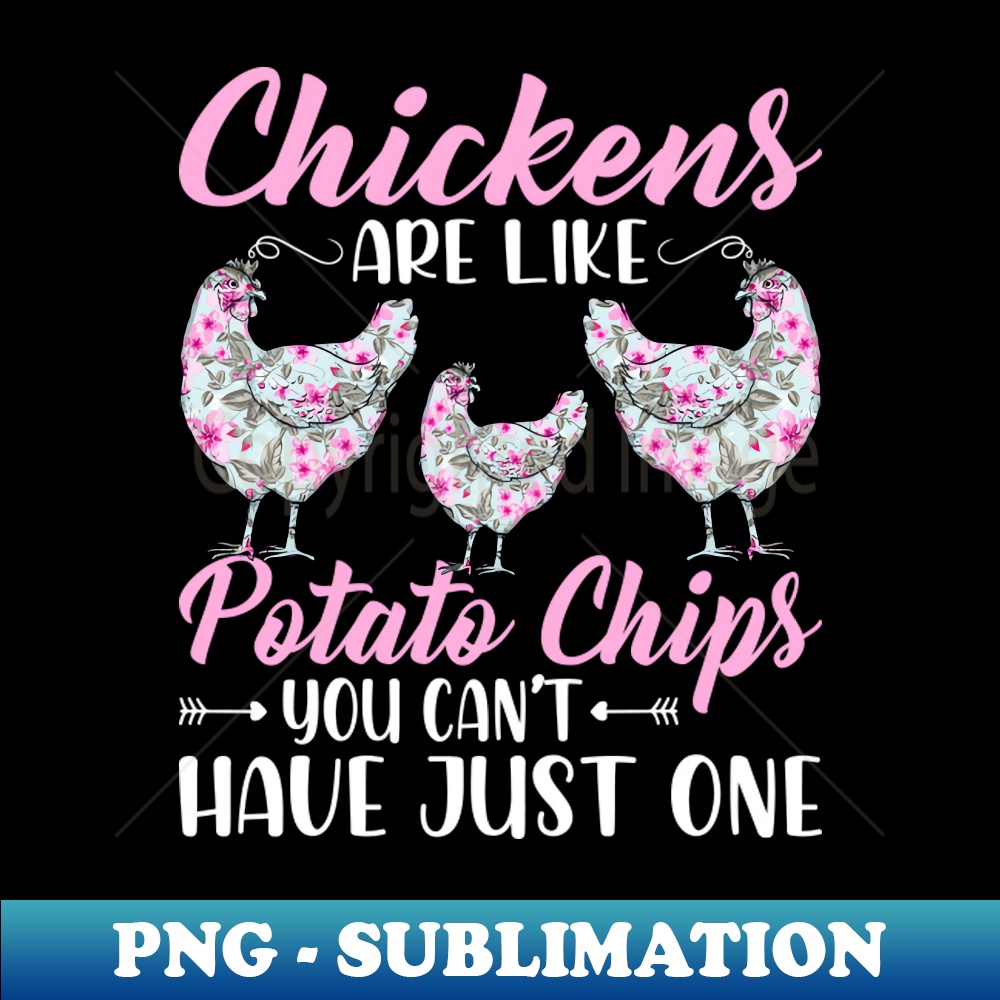 Chickens Are Like Potato Chips Funny Chicken Lovers Girls - | Inspire Uplift
