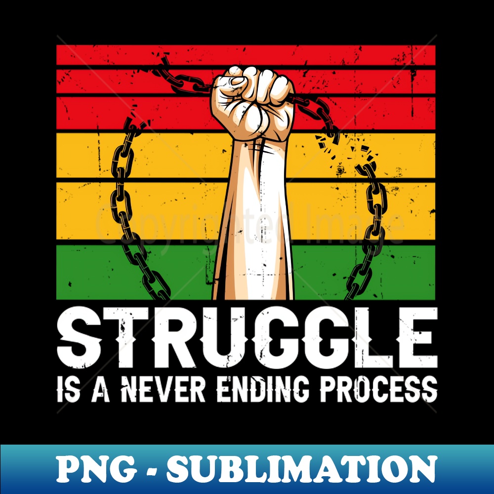Retro Juneteenth - Struggle Is a Never Ending Process - Deco | Inspire ...