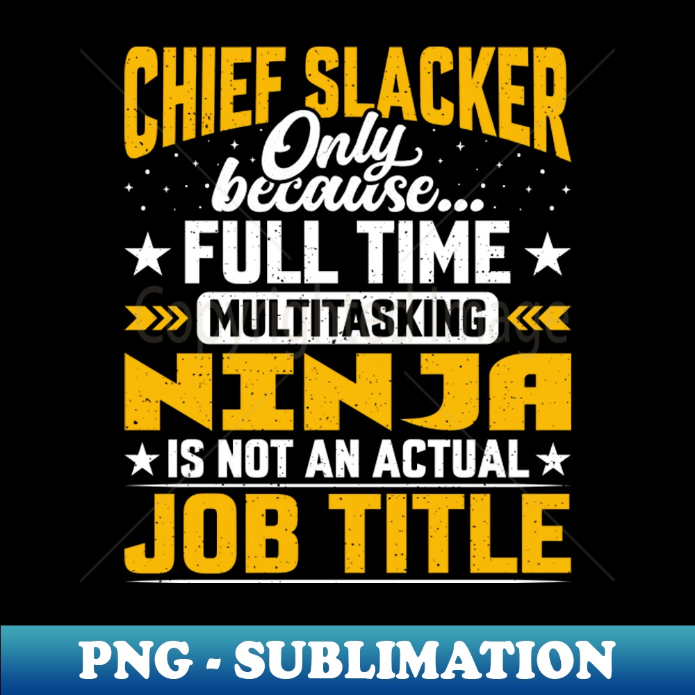 Funny Chief Slacker Job Title - Stylish Sublimation Digital | Inspire ...