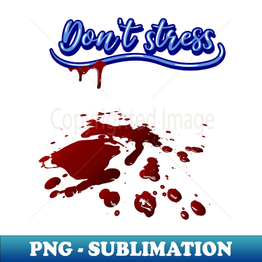 Dont Stress - Sublimation-Ready PNG File | Inspire Uplift