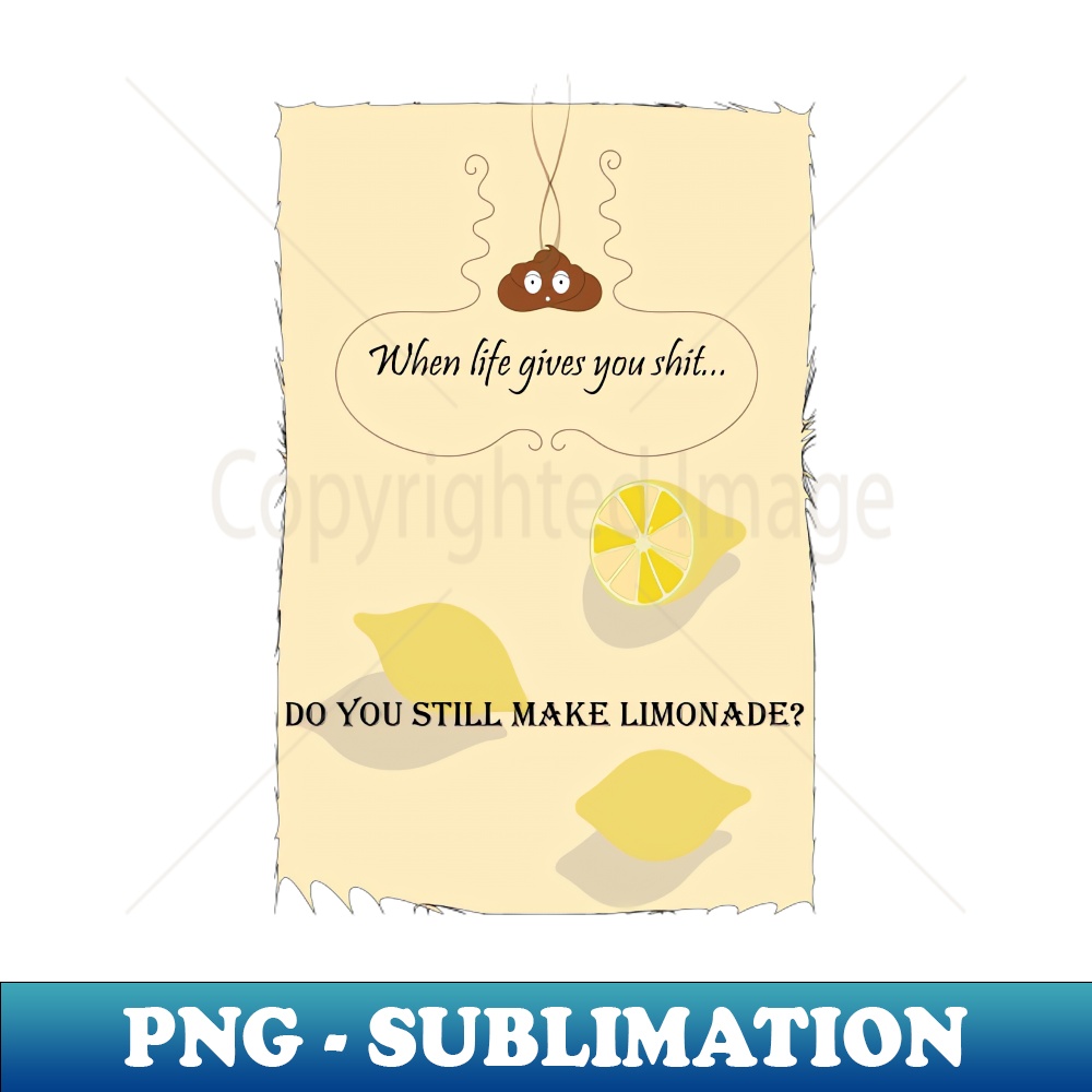 When life gives you shit yellow - PNG Transparent Sublimatio - Inspire ...