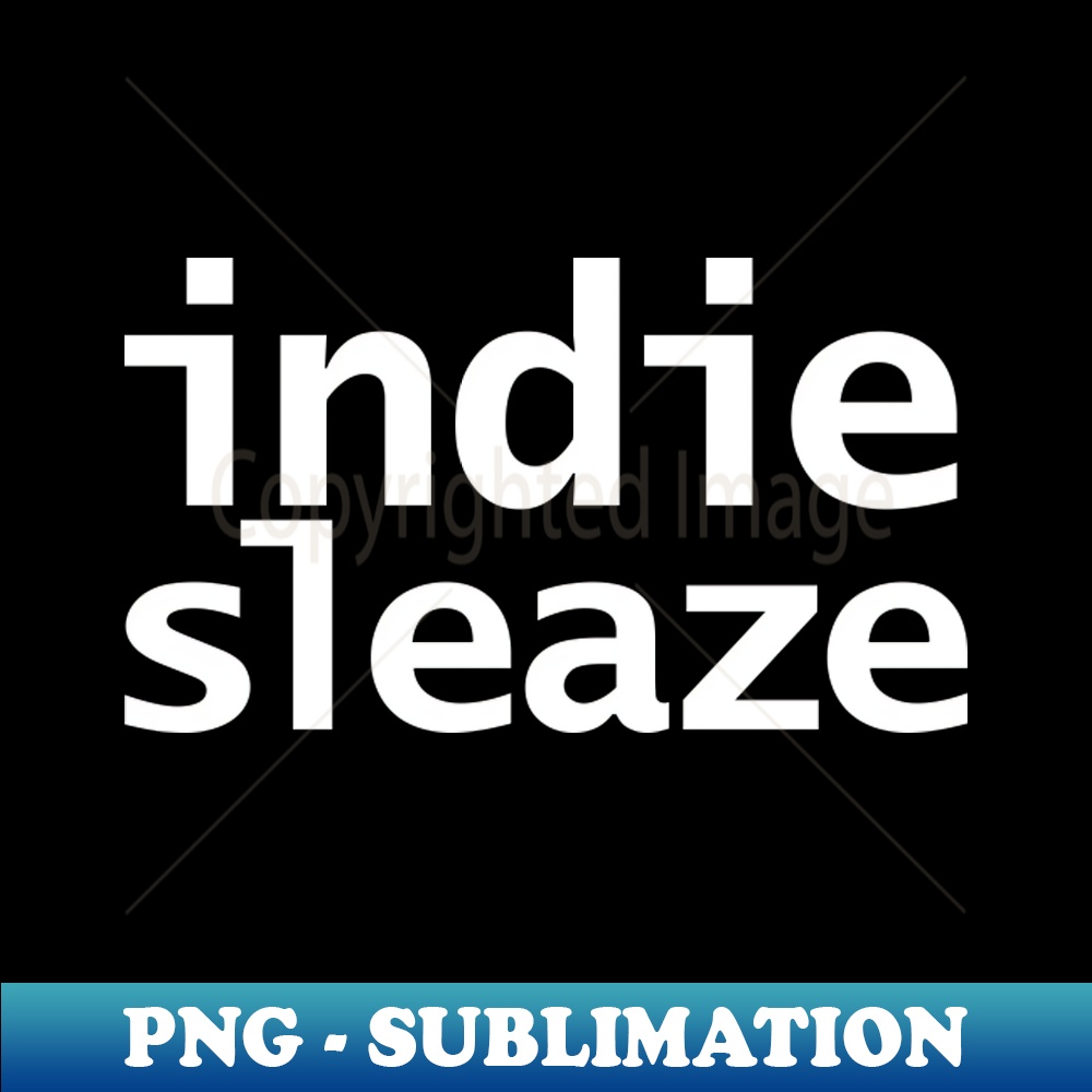 Indie Sleaze - Professional Sublimation Digital Download | Inspire Uplift