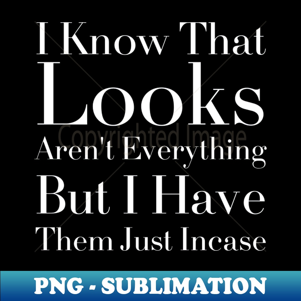 I Know That Looks Aren't Everything But I Have Them Just Inc | Inspire ...