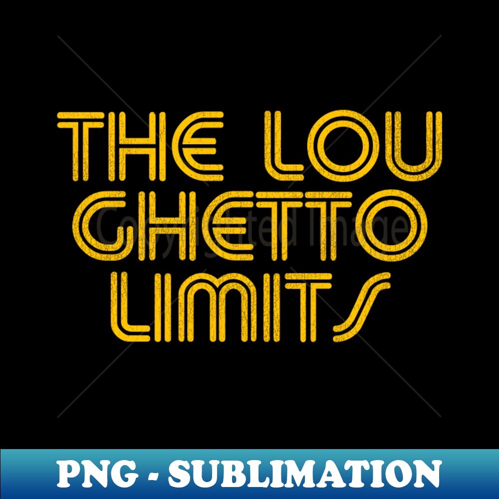 The Lou Ghetto Limits - Trendy Sublimation Digital Download | Inspire ...