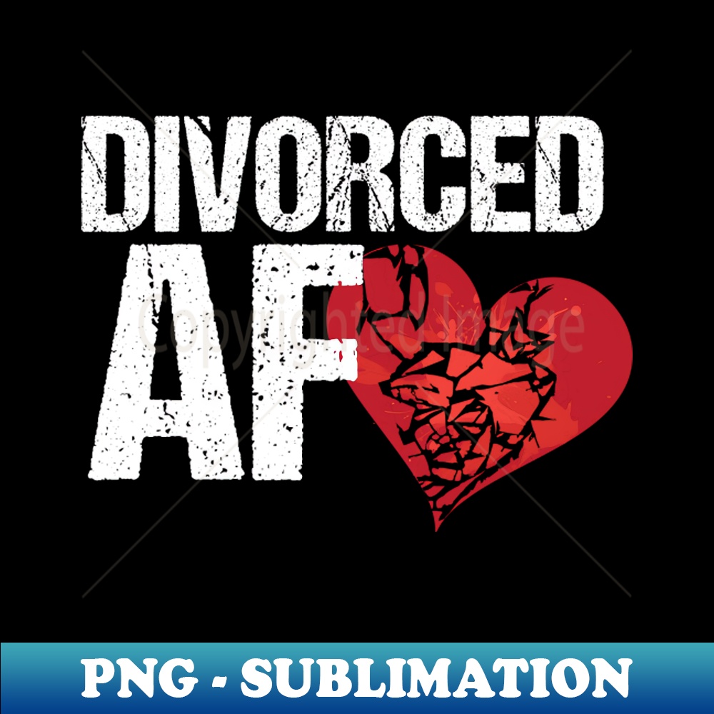Divorced AF Ex Wife Husband Breaking up - Sublimation-Ready | Inspire ...