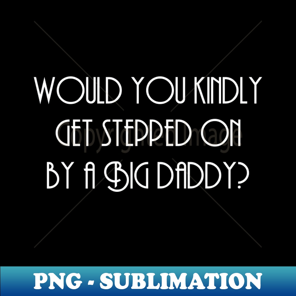 Get Stepped On - Professional Sublimation Digital Download | Inspire Uplift