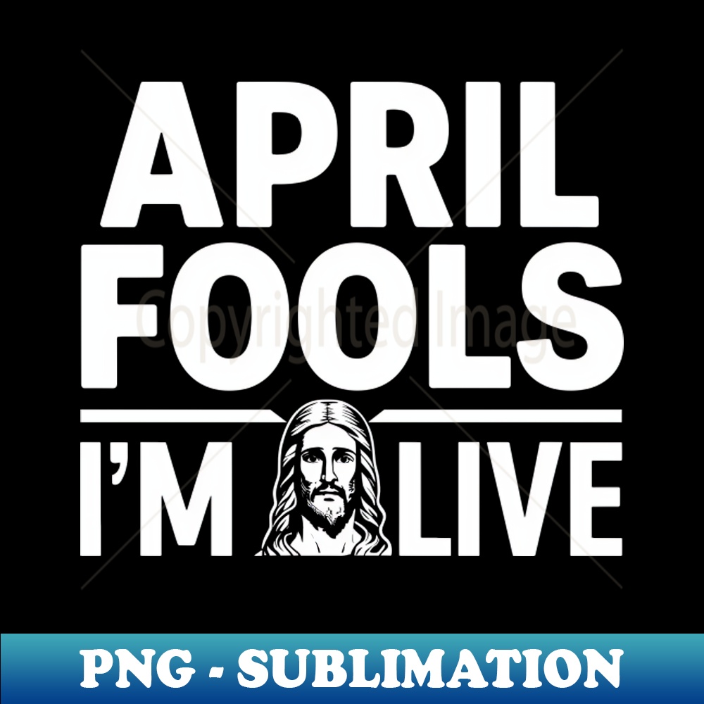 Easter April Fools Day 2024 Jesus is Alive Christian - Aesth | Inspire ...